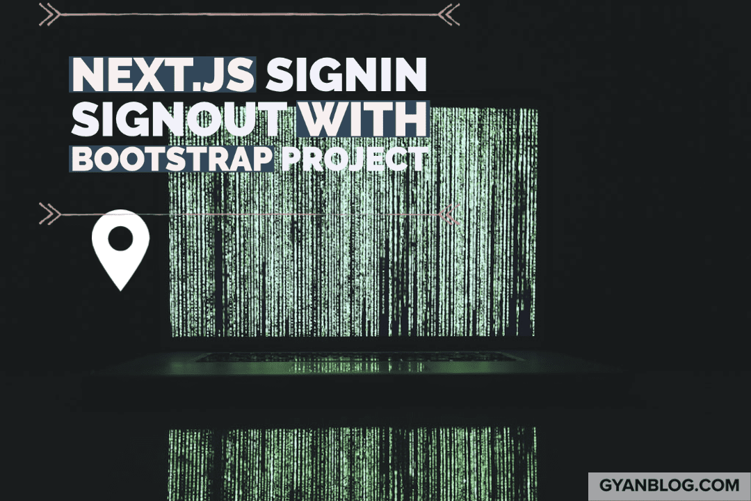 How To Use Signin Signout Buttons In Nextjs Bootstrap Project With Next Auth Gyanblog