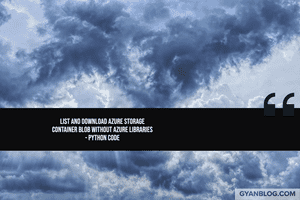 Azure Storage Blob - How to List and Download Blob from Azure Storage ...