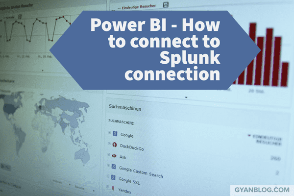 Power BI - How to Connect to Splunk live connection with odbc Splunk driver | GyanBlog