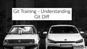 A Practical Guide for better understanding Git Diff | GyanBlog
