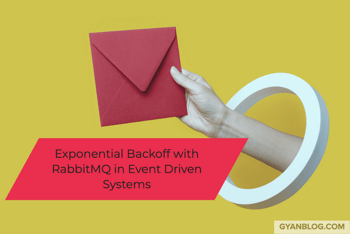 How To Implement Exponential Backoff In Rabbitmq Using Amqp In Nodejs Gyanblog