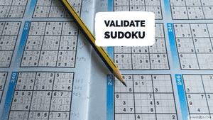 Validate Sudoku - Leet Code Solution | GyanBlog