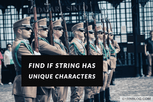 Determine if a string has all unique characters | GyanBlog