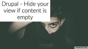 Drupal 8 - How to hide a view block if content is empty | GyanBlog
